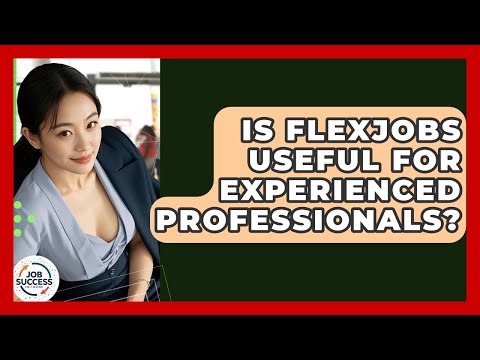 Is FlexJobs Useful For Experienced Professionals? - Job Success Network