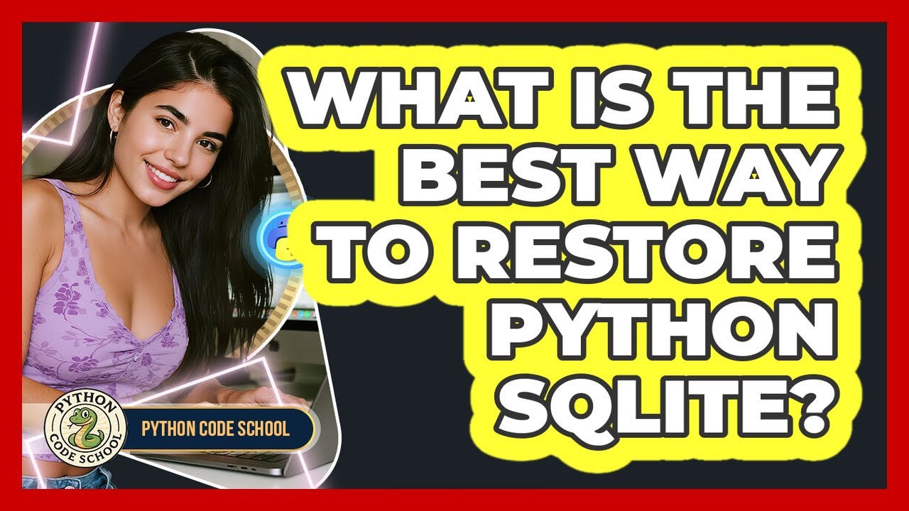 What Is The Best Way To Restore Python SQLite? - Python Code School