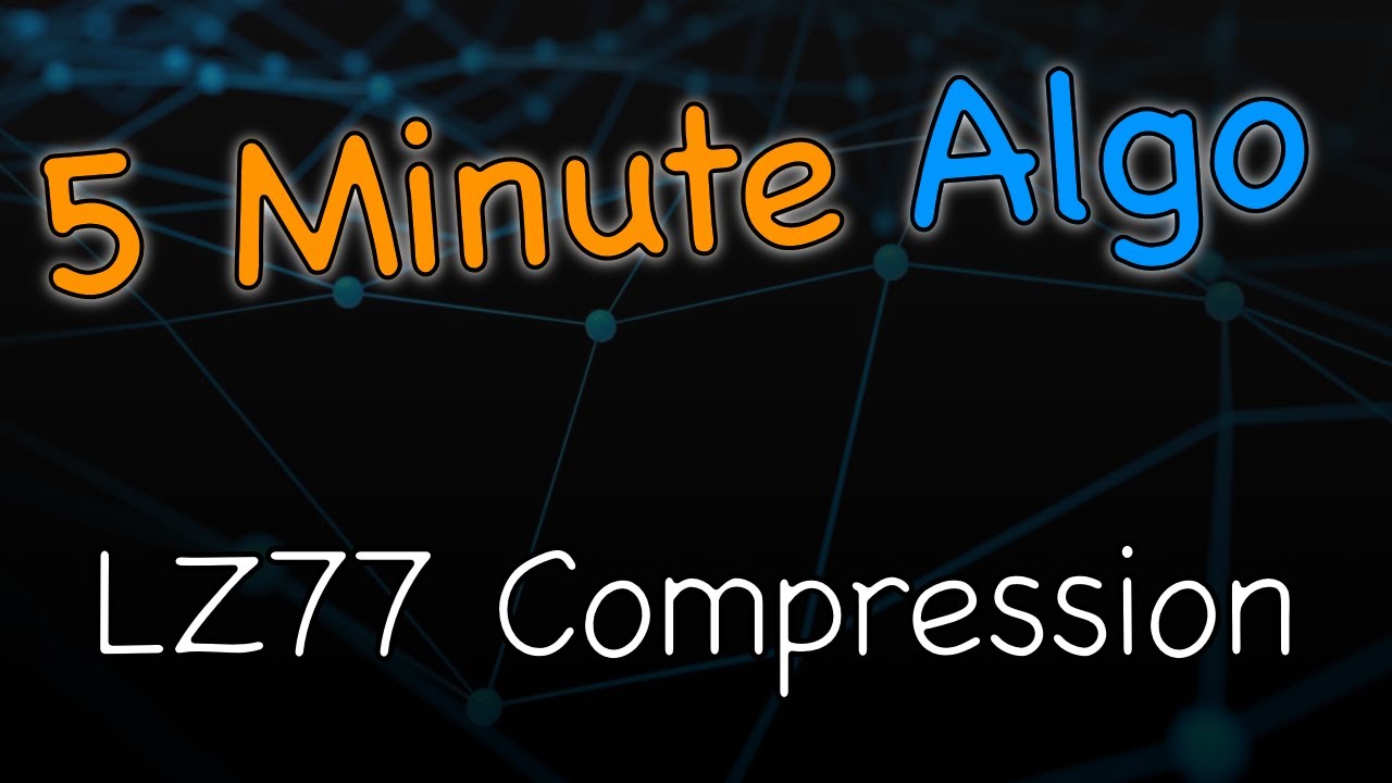 Learn in 5 Minutes: LZ77 Compression Algorithms