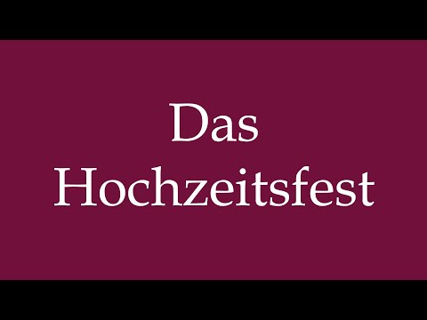 How to Pronounce ''Das Hochzeitsfest'' (The wedding celebration) Correctly in German
