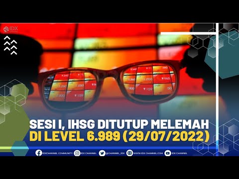Sesi I, IHSG Ditutup Melemah di Level 6.989 (29/07/2022) | 1ST SESSION CLOSING 29/07/2022