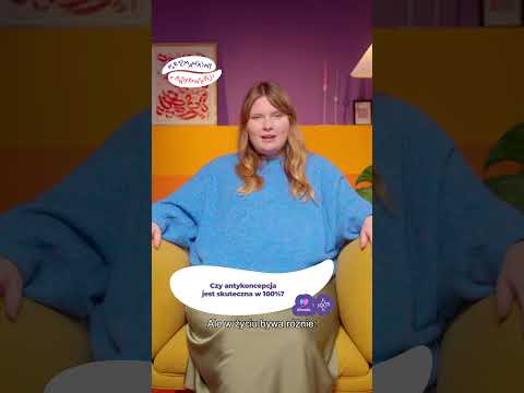Czy antykoncepcja jest skuteczna na 100%?