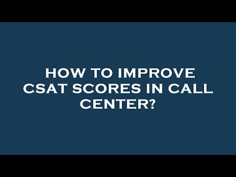 How to improve csat scores in call center?