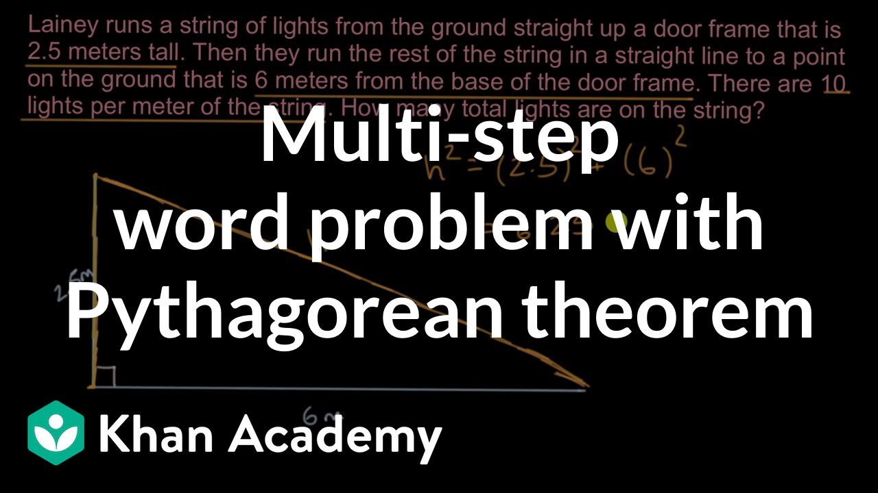 Multi-step word problem with Pythagorean theorem | Geometry | Khan Academy