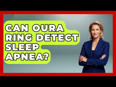 Can Oura Ring Detect Sleep Apnea? - Sleep Wellness Workshop