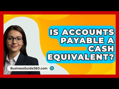 Is Accounts Payable A Cash Equivalent? - BusinessGuide360.com