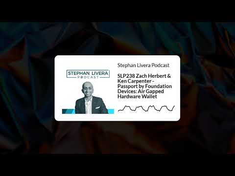 SLP238 Zach Herbert & Ken Carpenter - Passport by Foundation Devices: Air Gapped Hardware Wallet
