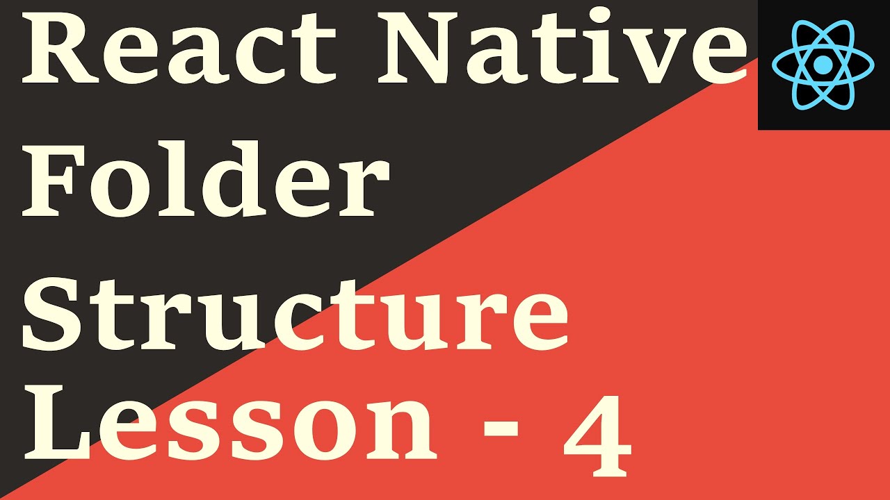 React Native Tutorial - 4: Folder Structure