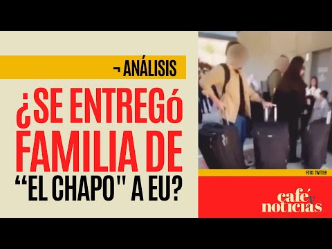 #Análisis ¬ Al menos 17 familiares de Joaquín "El Chapo" Guzman se habrían entregado a EU