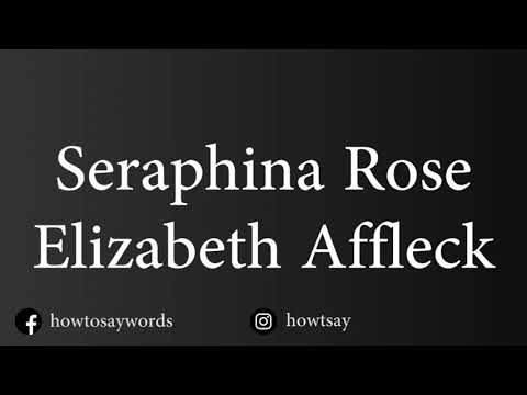How To Pronounce Seraphina Rose Elizabeth Affleck