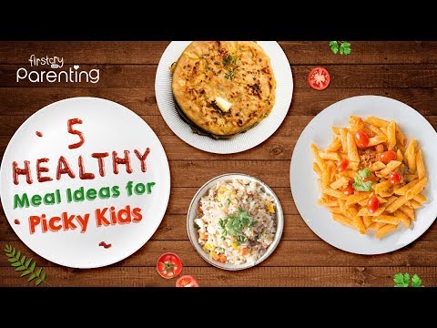 5 Healthy Meal Ideas for Fussy Kids