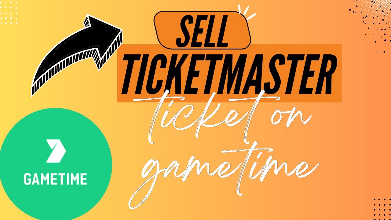 Step-by-Step Guide to Selling Ticketmaster Tickets via Gametime - Here's How - 2025
