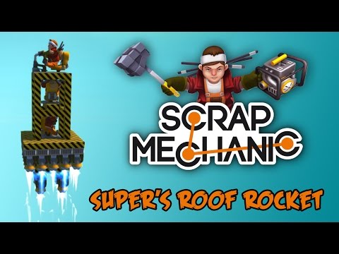 Steam Community :: Video :: Scrap Mechanic 01: Super's Roof Rocket.