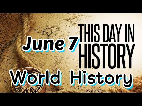 What happened on this day in history? This Day In History June 7, World History