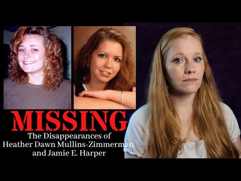 MISSING: The Disappearances of Heather Dawn Mullins Zimmerman and Jamie E. Harper