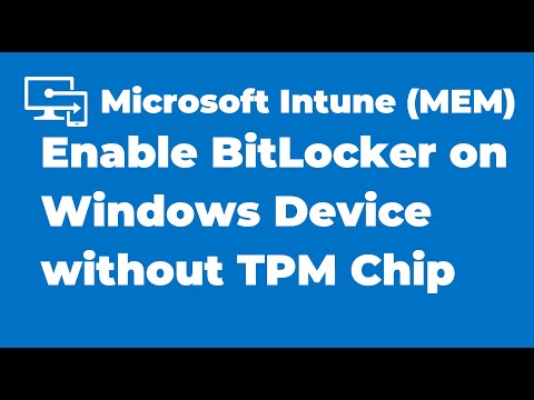52. Enabling BitLocker on Windows Device without TPM with Intune