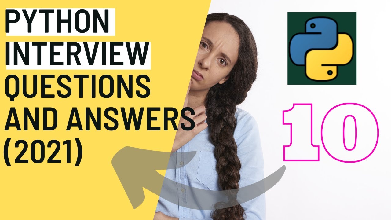 # 10 Python Interview Questions and Answers 2021