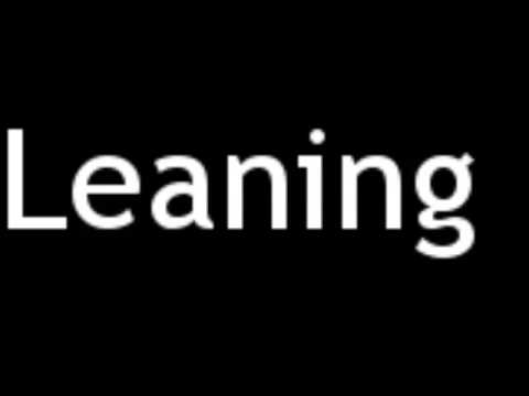 How to Pronounce Leaning