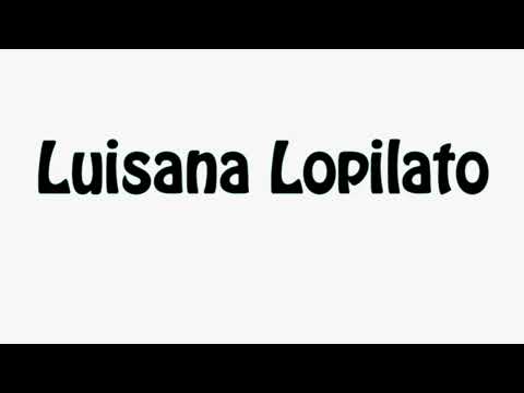 Learn How To Pronounce Luisana Lopilato