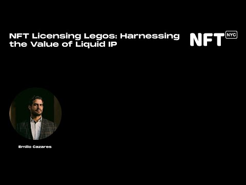 NFT Licensing Legos: Harnessing the Value of Liquid IP - Emilio Cazares - Talk at NFT.NYC 2022