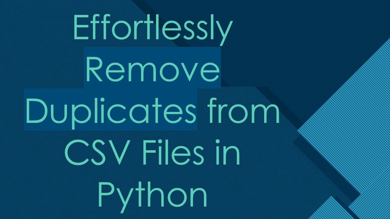 Effortlessly Remove Duplicates from CSV Files in Python