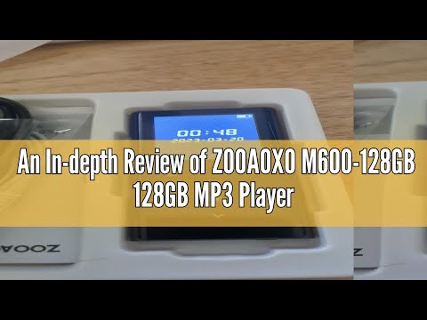 An In-depth Review of ZOOAOXO M600-128GB 128GB MP3 Player