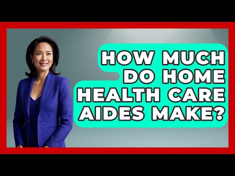 How Much Do Home Health Care Aides Make? - Elder Care Support Network
