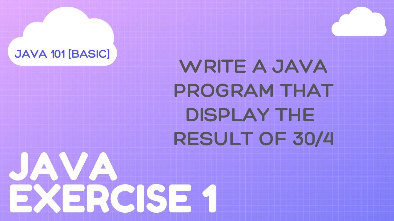 Java Exercise 1 - Basic operations in Java [Java 101]