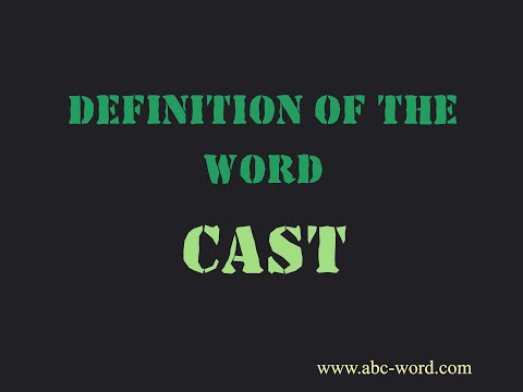 Definition of the word "Cast"