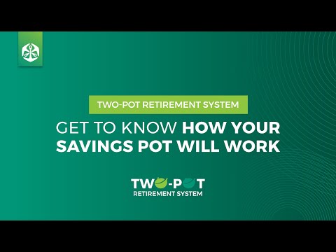Two-Pot Retirement System – Your Savings Pot