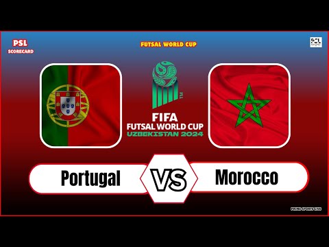 Morocco vs Portugal | FIFA Futsal World Cup 2024 | Futsal Live Score Update today