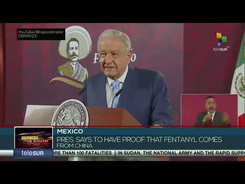 Mexico says it has proof of fentanyl trafficking from China