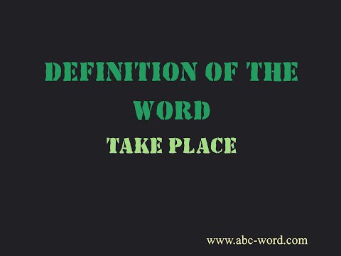 Definition of the word "Take place"