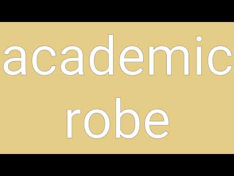 Academic Robe Definition & Meaning