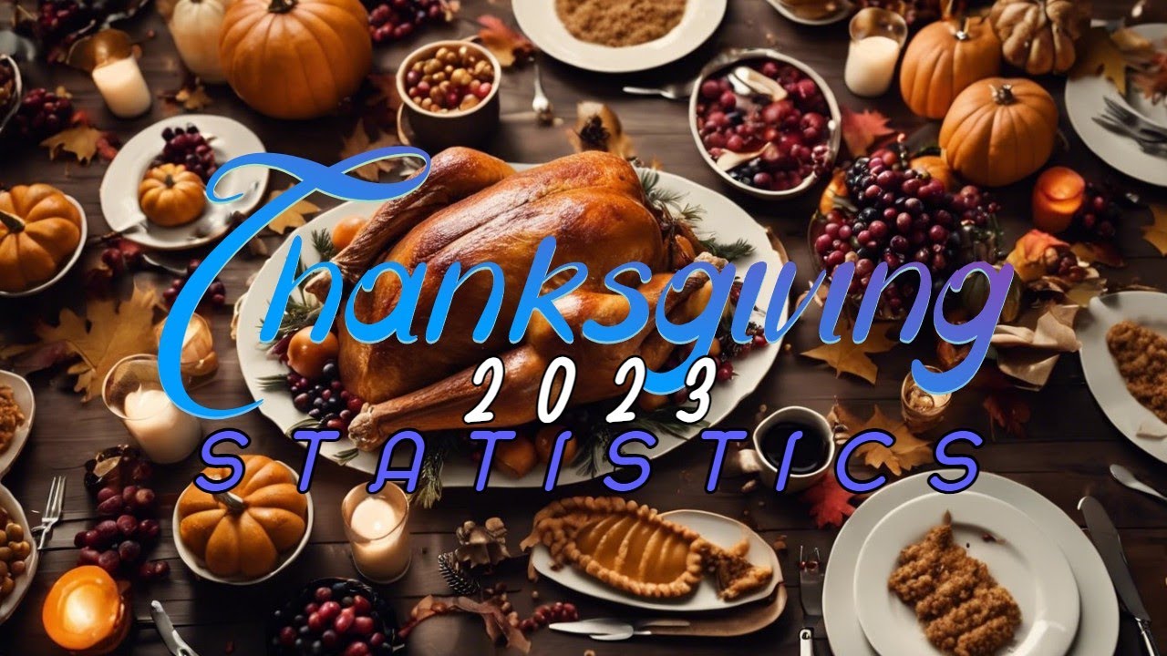 🦃 You Won’t Believe These Thanksgiving 2023 Statistics! 🦃