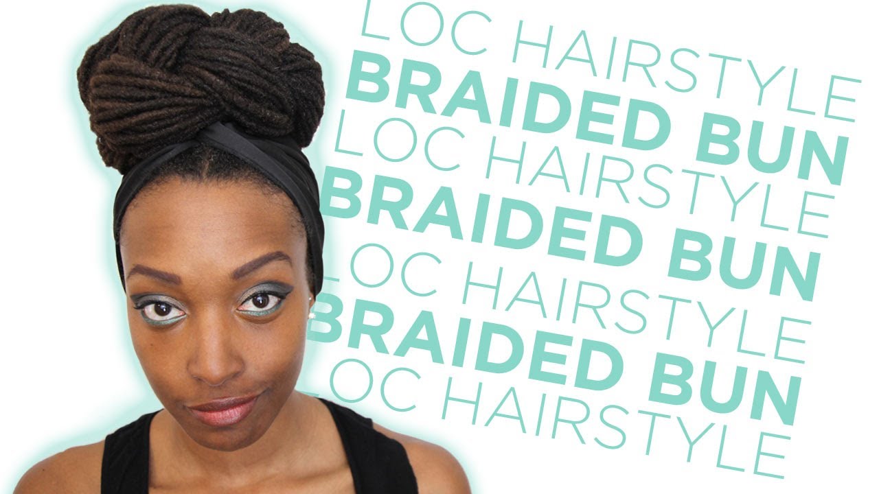 Loc Hairstyle tutorial: The Braid Bun