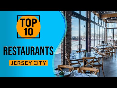 Top 10 Best Restaurants in Jersey City, New Jersey