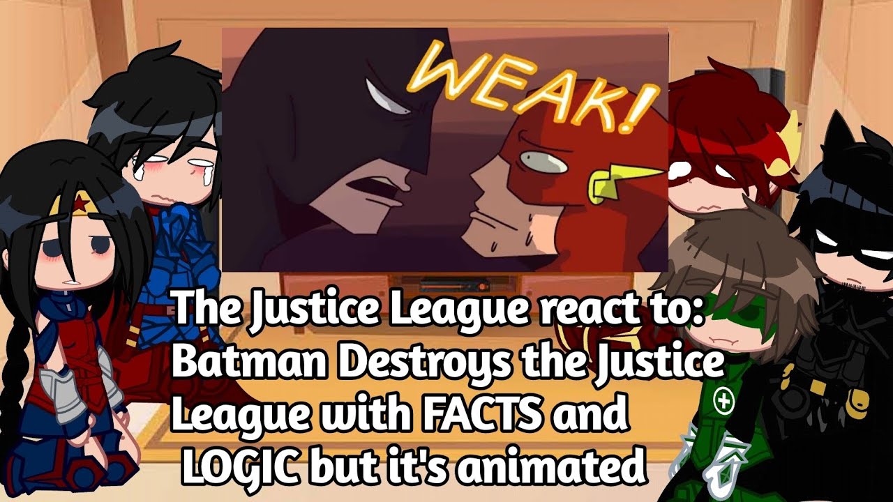 The JL react to: Batman Destroys the Justice League with FACTS and LOGIC but it's animated | GRV