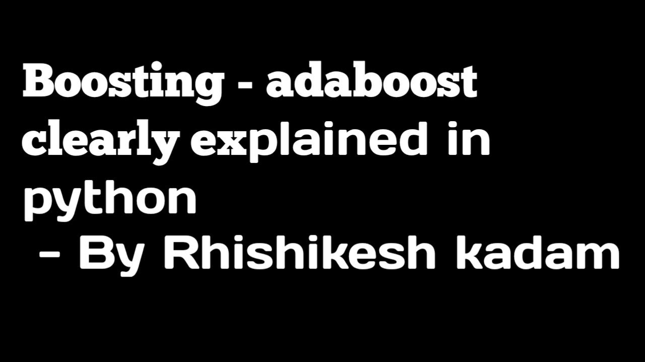 Boosting - Adaboost in python | jupyter | part - 1