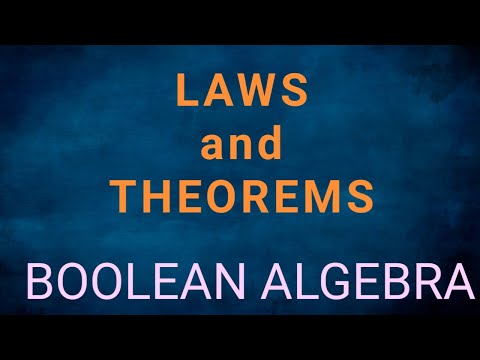 Laws and Theorems of Boolean Algebra