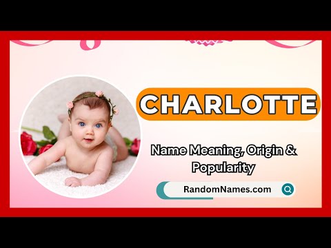 Charlotte - Baby Girl Name Meaning, Origin & Popularity - RandomNames.com