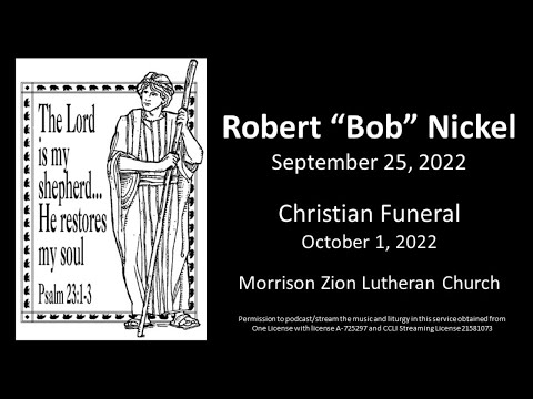 The Christian Funeral of Robert “Bob” Nickel - Revelation 7:13-17 - October 1, 2022