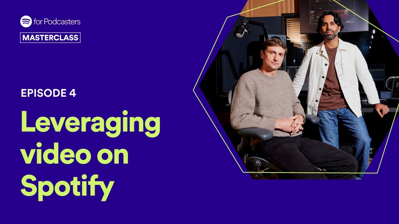 Leveraging Video on Spotify | Spotify for Podcasters Masterclass