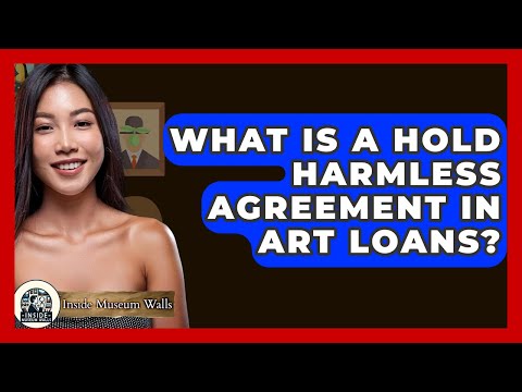 What Is A Hold Harmless Agreement In Art Loans? - Inside Museum Walls