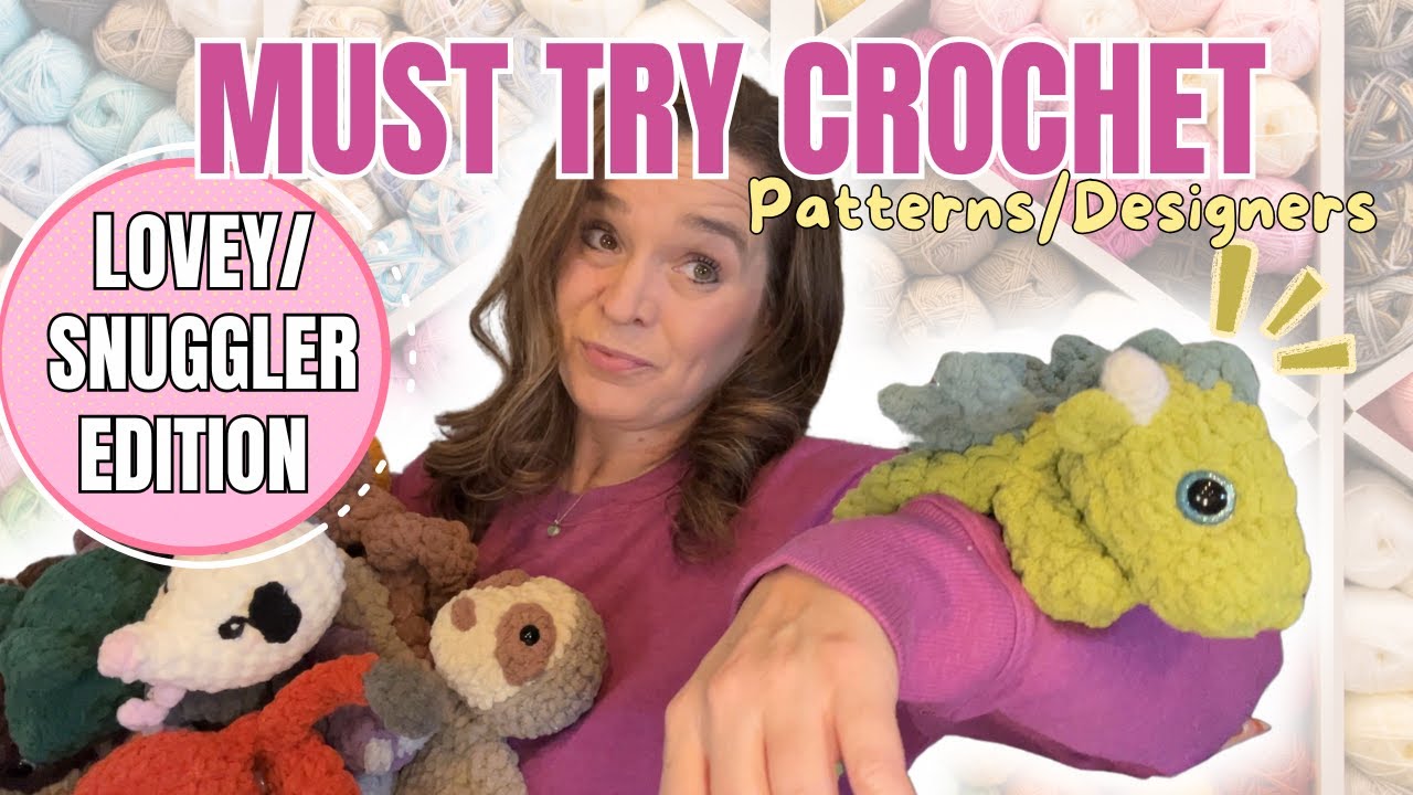 My Go-To Crochet Lovey / Snuggler Patterns (Including 2 New Favorites!)