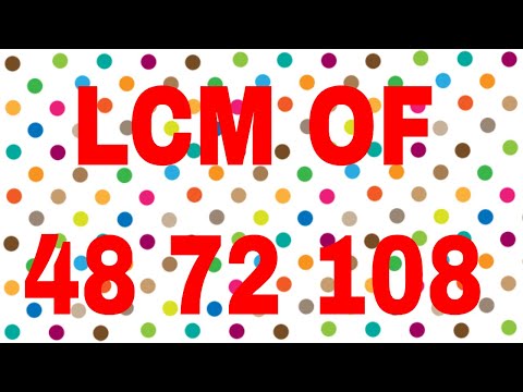LCM of 48 72 and 108