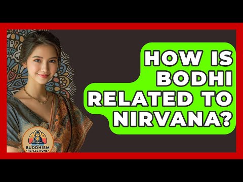 How Is Bodhi Related To Nirvana? - Buddhism Reflections