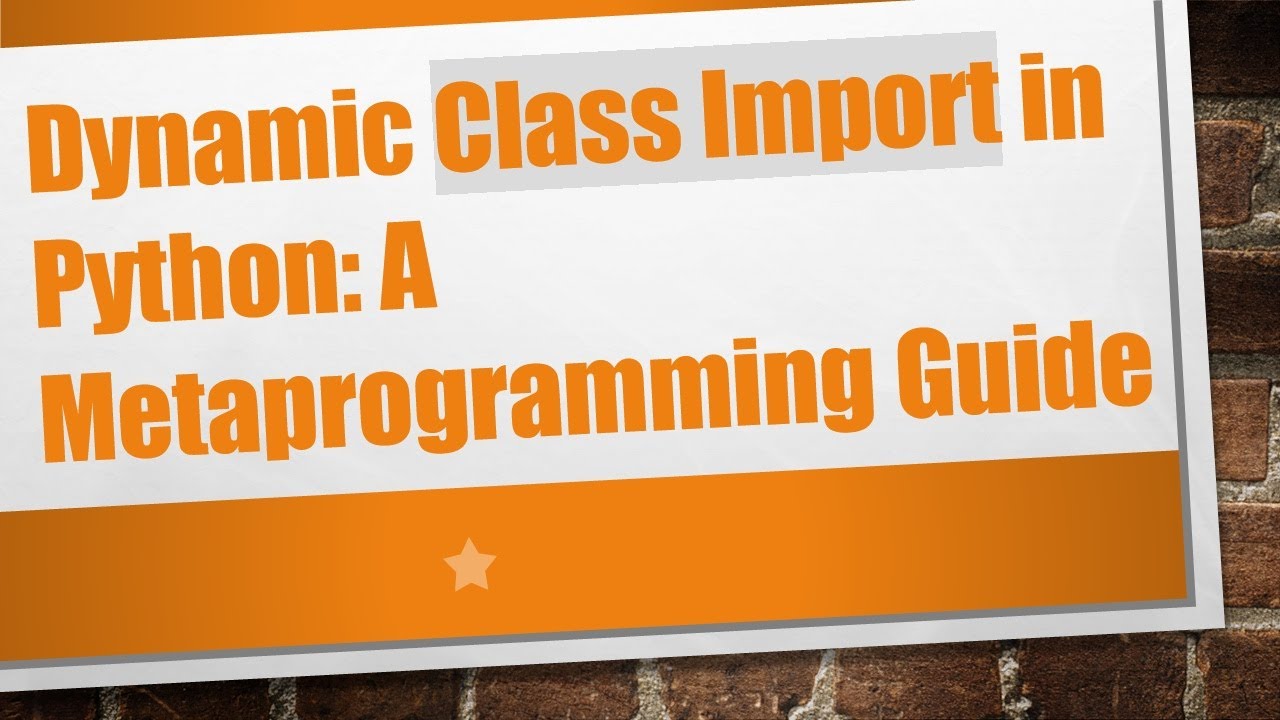 Dynamic Class Import in Python: A Metaprogramming Guide