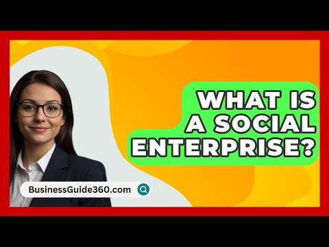 What Is A Social Enterprise? - BusinessGuide360.com