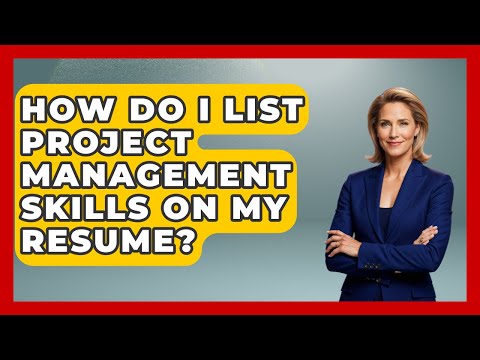 How Do I List Project Management Skills On My Resume? - Job Success Network